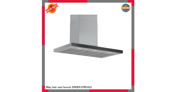 Máy hút mùi bosch DWB91PR50A Chính Hãng Tại Tphcm